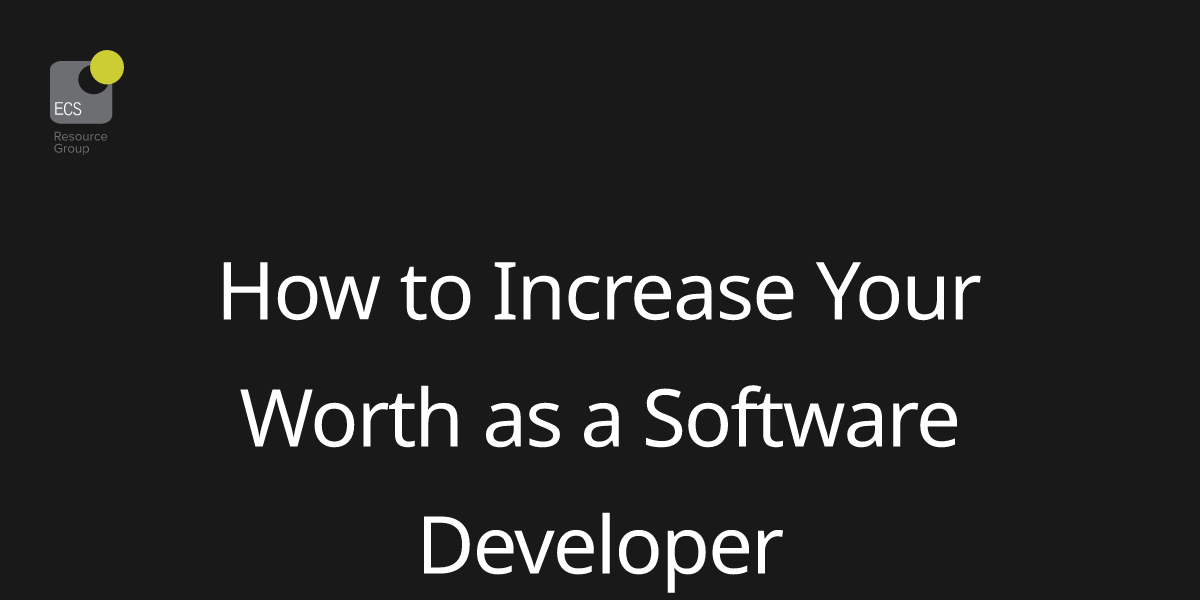 How to Increase Your Worth as a Software Developer