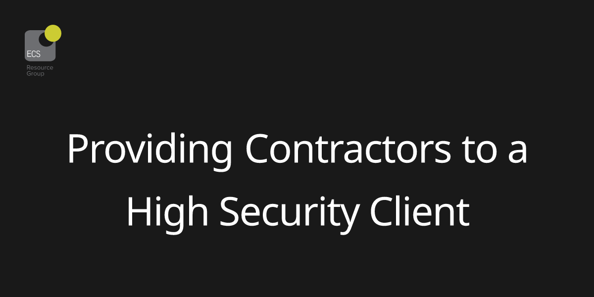 Providing Contractors to a High Security Client
