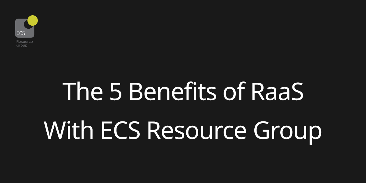 The 5 Benefits of RaaS With ECS Resource Group